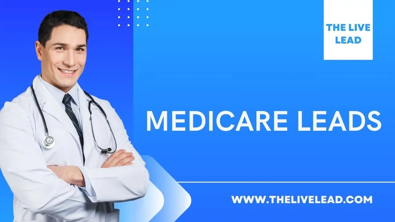 Medicare Leads : Exclusive and Highly Convertible Leads | TheLiveLead