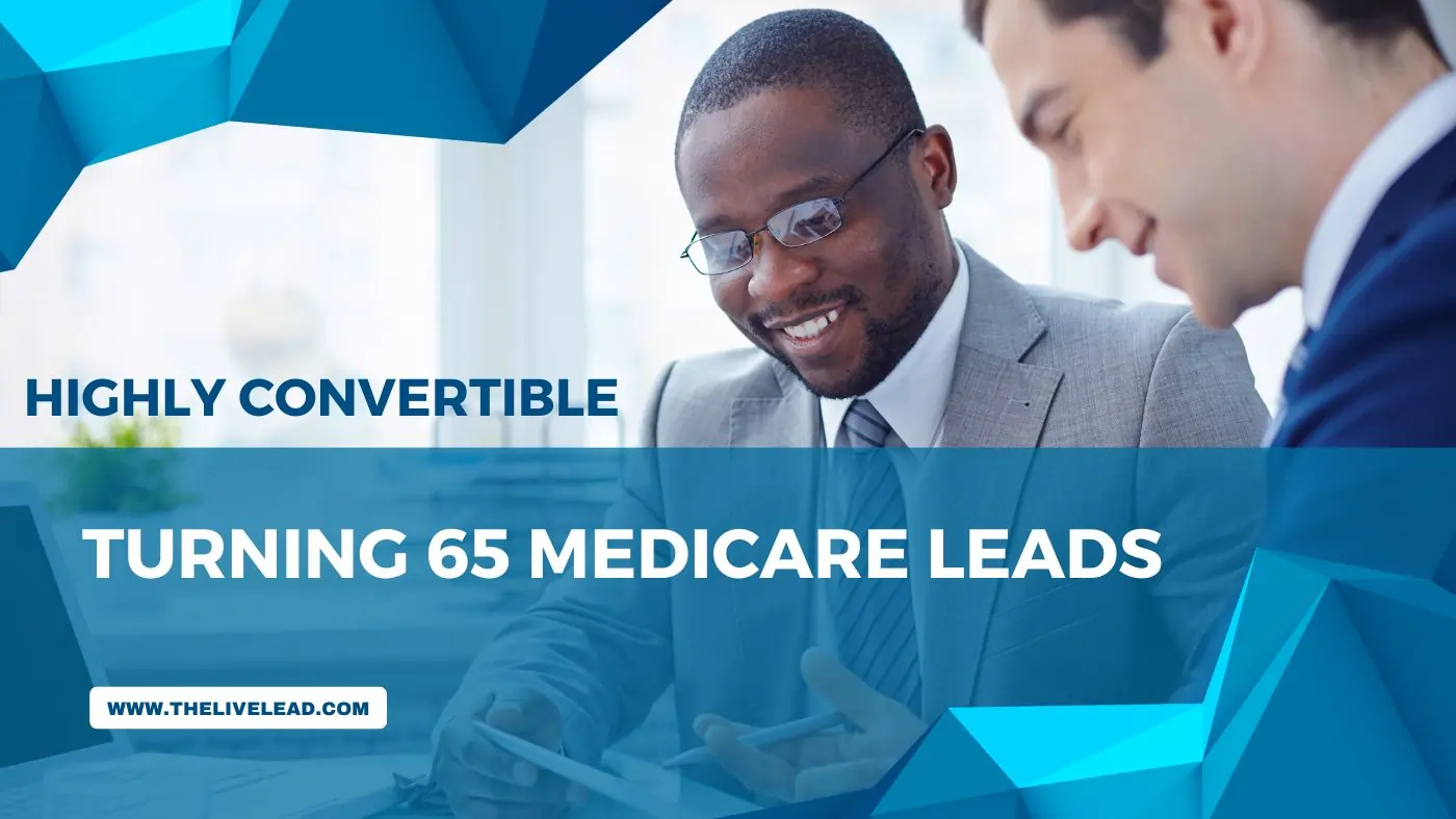 Get Exclusive Turning 65 Medicare Leads – The Live Lead